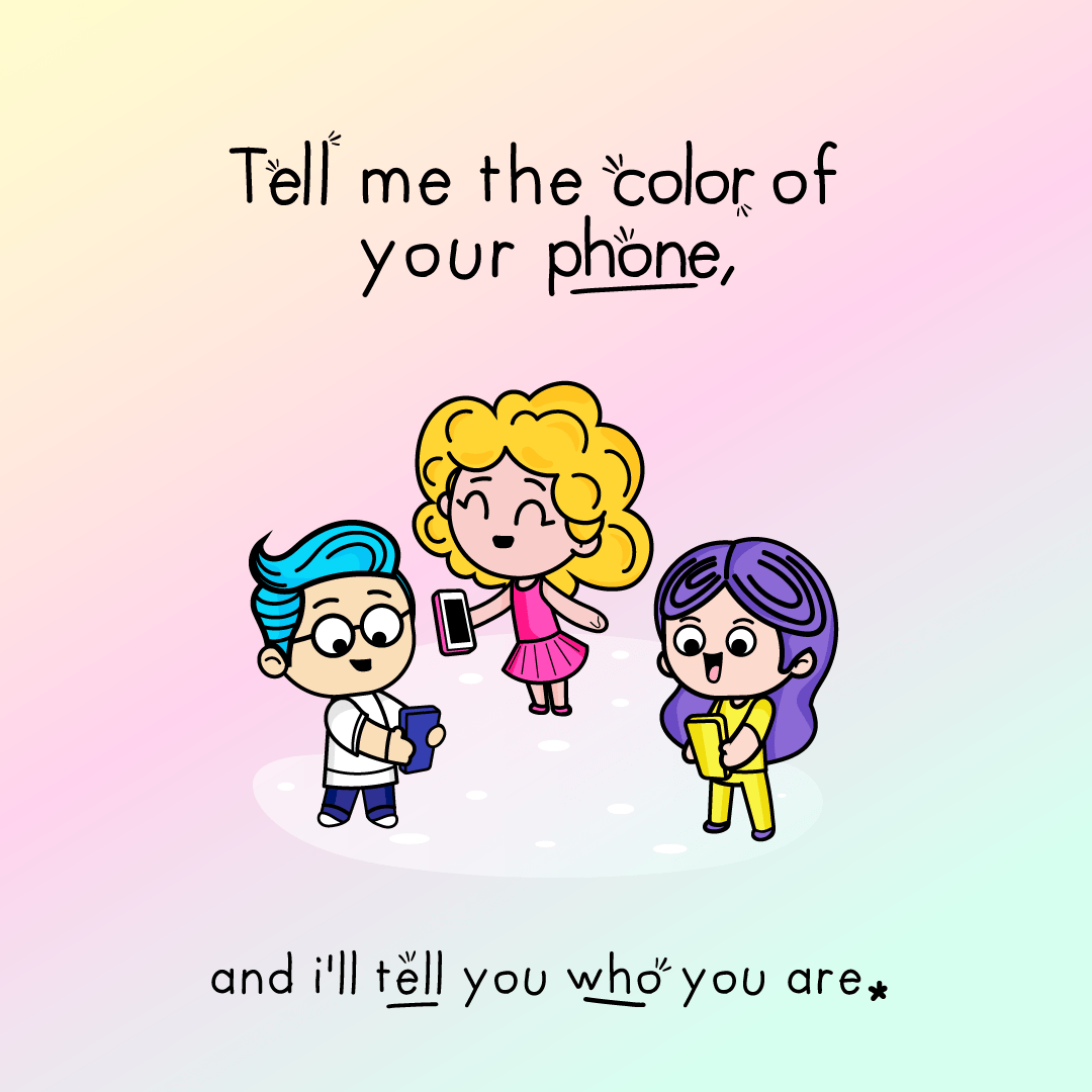 Tell me the color of your phone, and I'll tell you who you are.– Kawaink